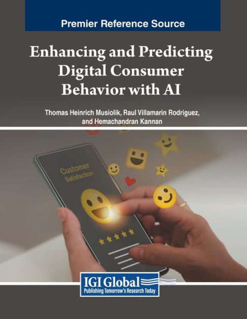 Enhancing and Predicting Digital Consumer Behavior with AI by Thomas Heinrich Musiolik ...