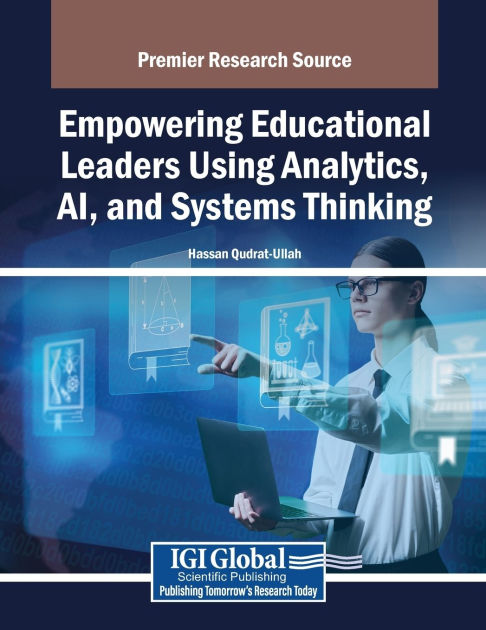 Empowering Educational Leaders Using Analytics, AI, and Systems Thinking by Hassan Qudrat-Ullah ...
