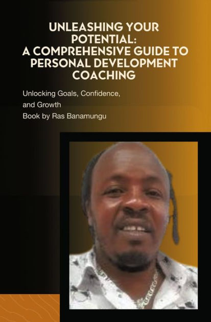 Unleashing Your Potential: A Comprehensive Guide to Personal Development Coaching: Unlocking ...
