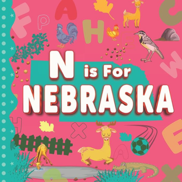 N is For Nebraska: Cornhusker State Alphabet Book For Kids Learn ABC ...