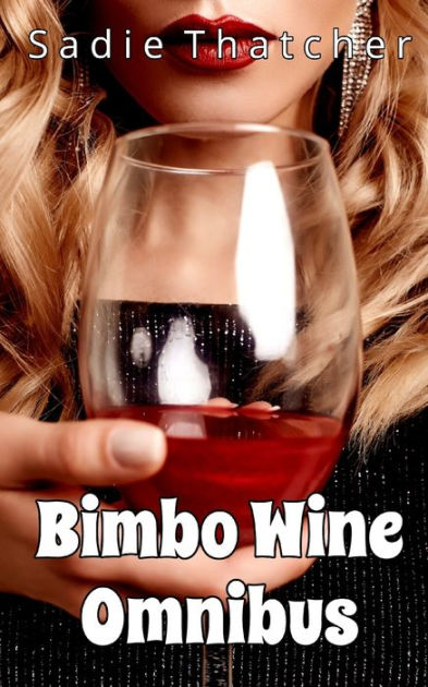 Bimbo Wine Omnibus By Sadie Thatcher Paperback Barnes And Noble®