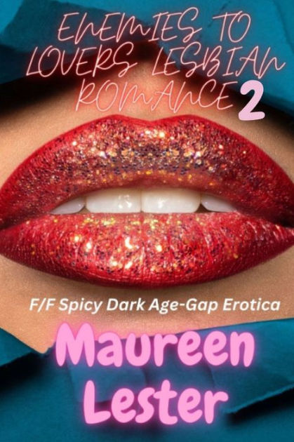 Enemies To Lovers Lesbian Romance 2 Ff Spicy Dark Age Gap Erotica By Maureen Lester Paperback