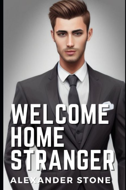 Welcome Home Stranger by Alexander Stone | eBook | Barnes & Noble®
