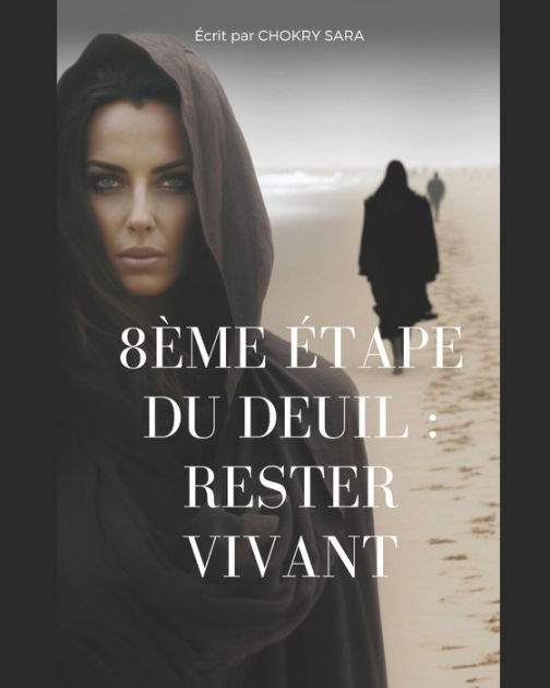 8ï¿½me ï¿½tape du deuil: Rester vivant by SARA CHOKRY, Paperback | Barnes & Noble®