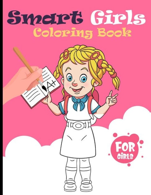 Smart Girls , Coloring Book for Young Girls: To Build Girl's Confidence, Creativity and Positive ...