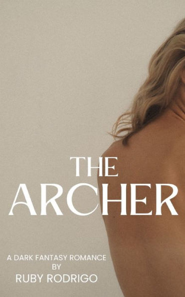 The Archer A Dark Fantasy Romance By Ruby Rodrigo Paperback Barnes the-archer-a-dark-fantasy-romance-by-ruby-rodrigo-paperback-barnes