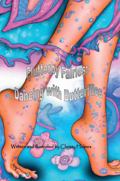 Flutterby Fairies: Dancing with Butterflies: by Christy Holmes ...
