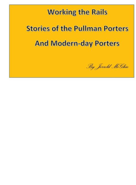 Working the Rails Stories of the Pullman Porters and Modern-day Porters ...