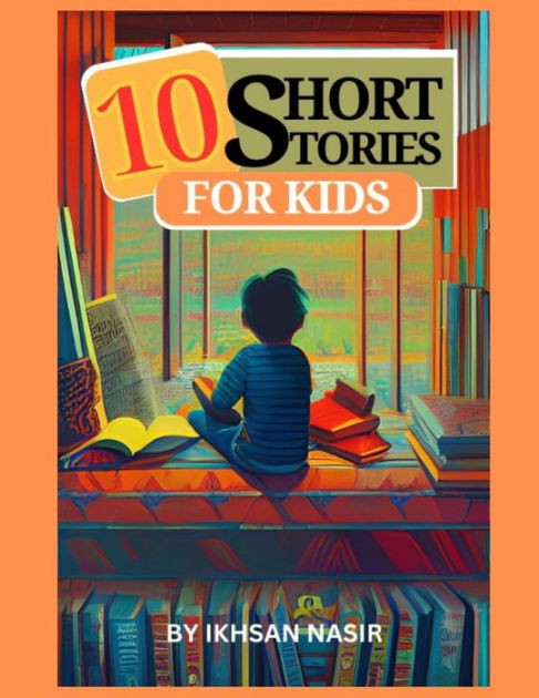 10 Short Stories For Kids by Ikhsan Nasir, Paperback | Barnes & Noble®