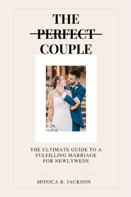 The Perfect Couple: The Ultimate Guide to a Fulfilling Marriage for ...