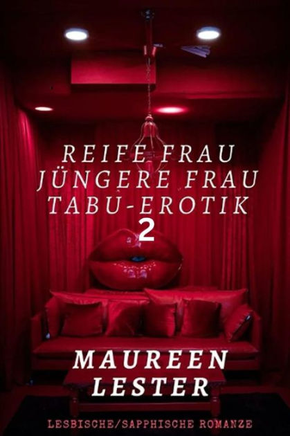 Reife Frau JÜngere Frau Tabu Erotik 2 Lesbischesapphische Romanze By Maureen Lester