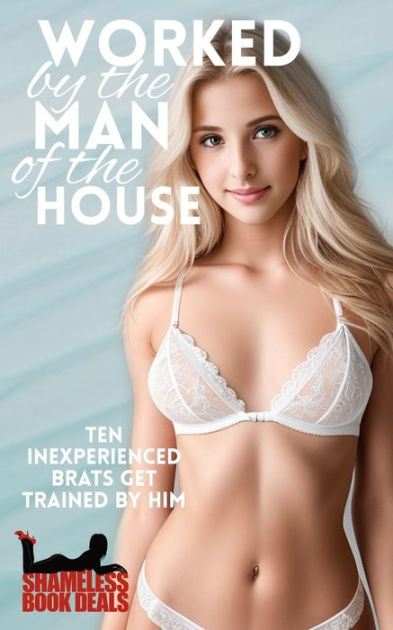 Worked By The Man Of The House Ten Inexperienced Brats Get Trained By