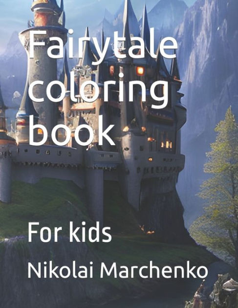 Fairytale coloring book: For kids by Nikolai Marchenko, Paperback | Barnes & Noble®