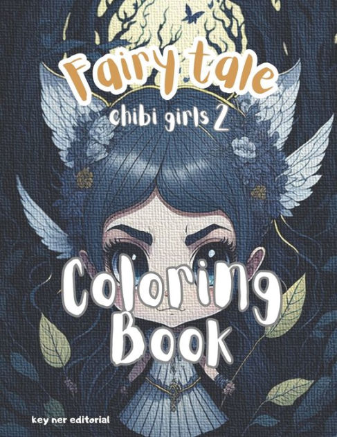 Fairy tale chibi girls 2 coloring book: Enjoy your free time with these ...