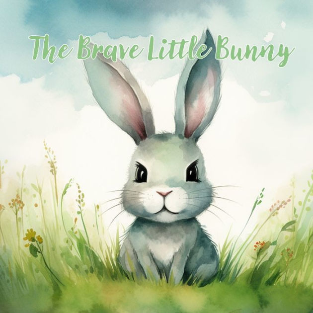 The Brave Little Bunny by Wood Bottle, Paperback | Barnes & Noble®