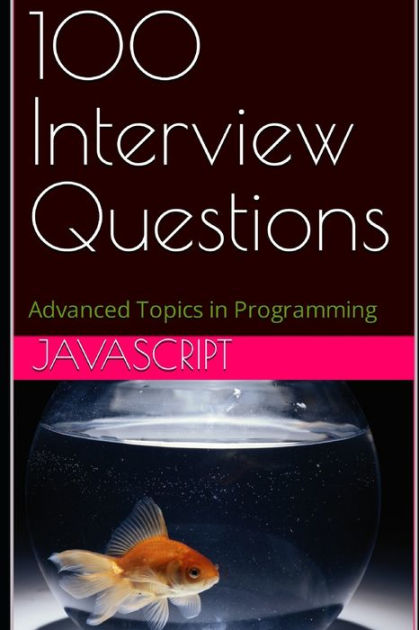 100 Interview Questions: JAVASCRIPT by X.Y. Wang, Paperback | Barnes & Noble®