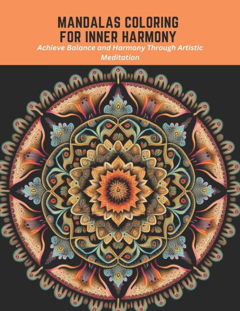 Mandalas Coloring for Inner Harmony: Achieve Balance and Harmony ...