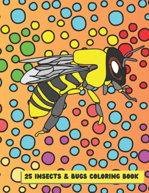 25 Insects & Bugs Coloring Book: Fun coloring book to learn about ...
