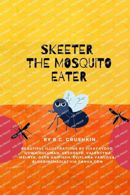 Skeeter the Mosquito Eater by B.C. Grushkin, Paperback | Barnes & Noble®