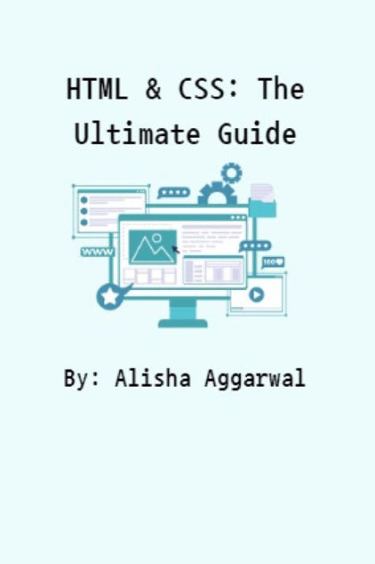 Html And Css The Ultimate Guide By Alisha Aggarwal Paperback Barnes And Noble®