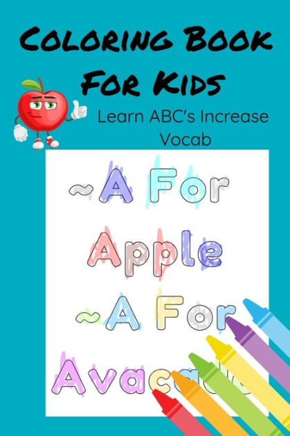 ABC Coloring Vocabulary Book For Kids: Color The ABC's and Learn New ...