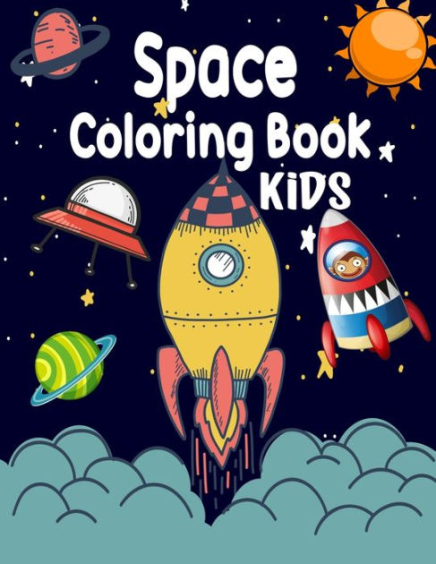 Kids Space Coloring Book: 50 Pages of Planets, Astronauts, Spaceships ...