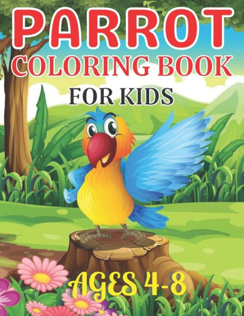 Parrot Coloring Book For Kids Ages 4-8: A Fun Design Parrot Images ...