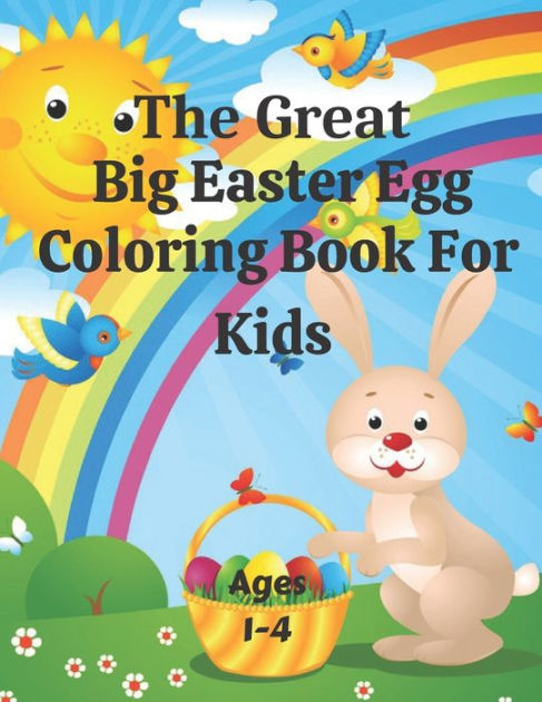 The Great Big Easter Egg Coloring Book for Kids Ages 1-4: A Great ...