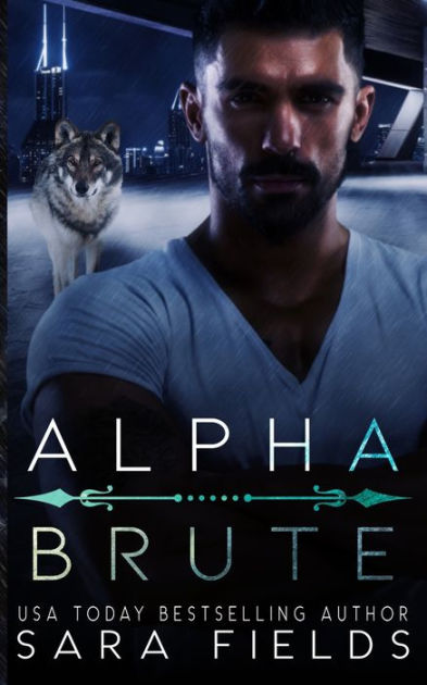 Alpha Brute: A Dark Mafia Shifter Romance by Sara Fields, Paperback | Barnes & Noble®