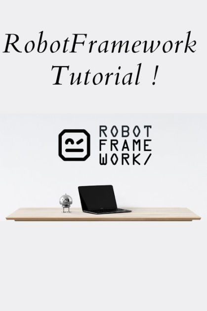 RobotFramework Tutorial by Kevin Jumper, Paperback | Barnes & Noble®