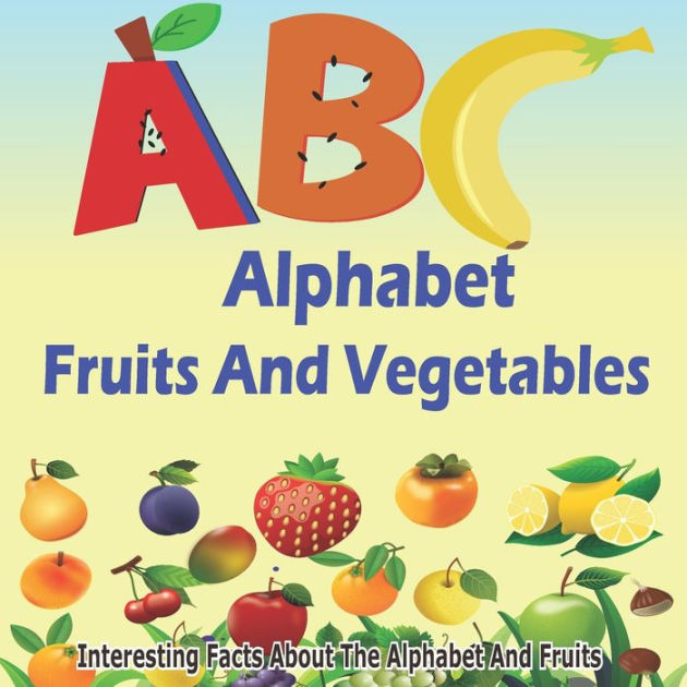 ABC Fruits And Vegetables Alphabet Book: Learning The ABC With ...