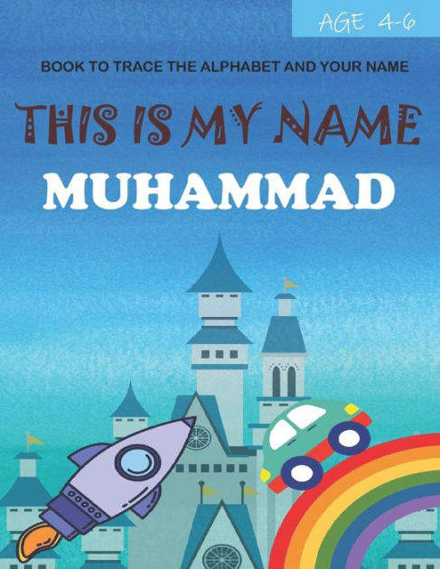 This Is My Name Muhammad Book To Trace The Alphabet And Your Name this-is-my-name-muhammad-book-to-trace-the-alphabet-and-your-name