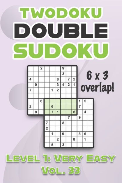 Twodoku Double Sudoku 6 X 3 Overlap Level 1 Very Easy Vol 33 Play Sensei Sudoku With