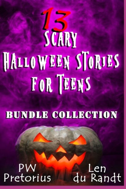 13 Scary Halloween Stories For Teens Bundle Collection By Len Du Randt 13-scary-halloween-stories-for-teens-bundle-collection-by-len-du-randt