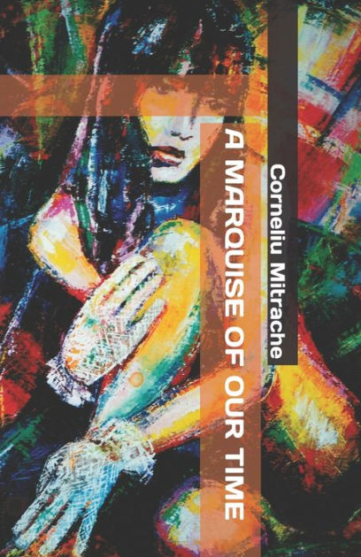 A MARQUISE OF OUR TIME by Corneliu Mitrache, Paperback | Barnes & Noble®
