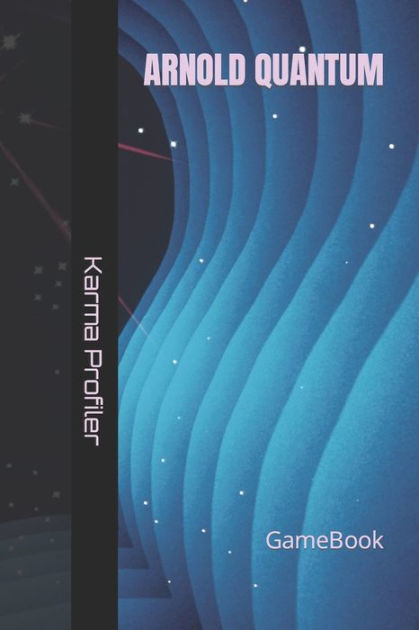 ARNOLD QUANTUM: GameBook by Karma Profiler, Paperback | Barnes & Noble®