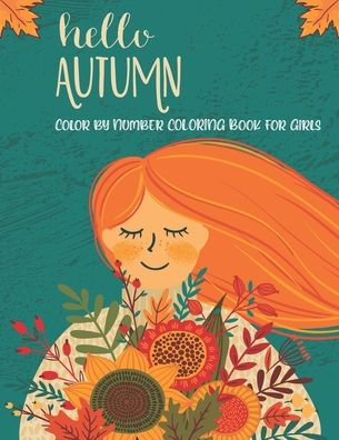 Hello Autumn Color By Number Coloring Book For Girls: A Fun ...
