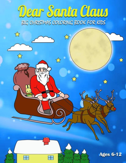 Dear Santa Claus Big Coloring Book for Kids: Cute Coloring Pages for ...