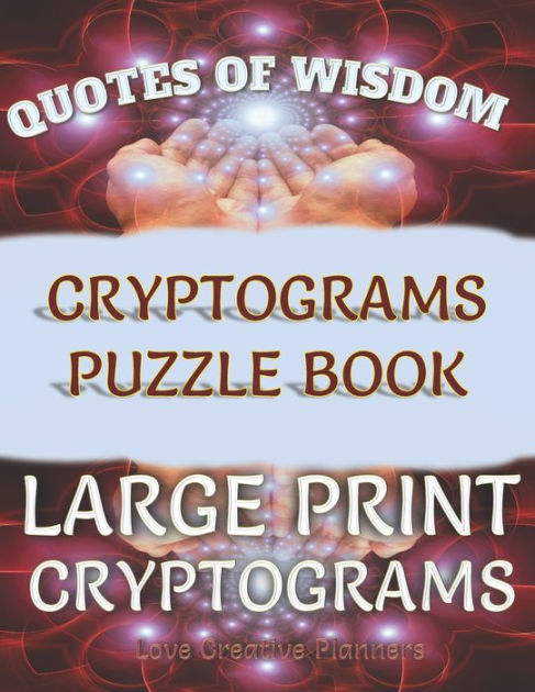 Quotes of Wisdom Cryptograms Puzzle Book Large Print Cryptograms: 150 ...
