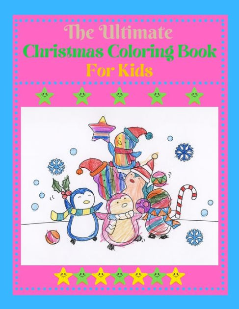 The Ultimate Christmas Coloring Book for Kids: Fun Children's Christmas ...