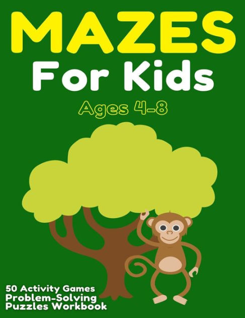 Mazes For Kids Ages 4-8: 50 Activity Games, Problem-Solving Puzzles ...