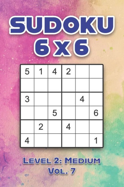 Sudoku 6 x 6 Level 2: Medium Vol. 7: Play Sudoku 6x6 Grid With ...
