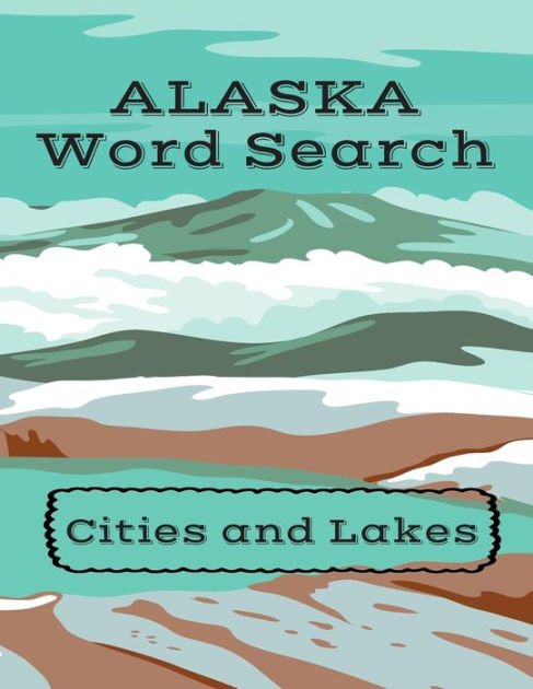 ALASKA Word Search Cities and Lakes: Unique Novelty Gift for anyone who ...