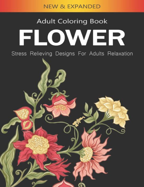 Flower Adult Coloring Book Stress Relieving Designs For Adults ...