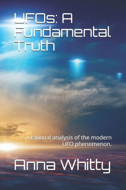 UFOs: A Fundamental Truth: The truth is here. It's all connected. by Anna Whitty, Paperback ...