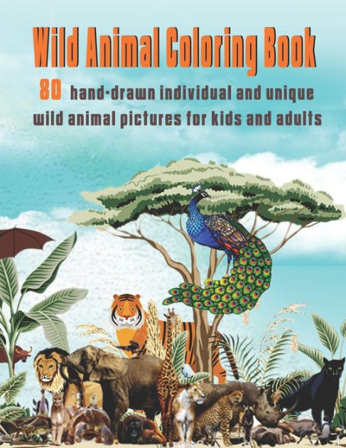Wild Animal Coloring Book: 80 hand-drawn individual and unique wild ...