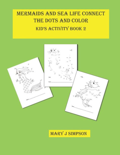 Mermaids and Sea Life Connect the Dots and Color: Kid's Activity Book 2 ...