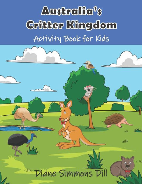 Australia's Critter Kingdom Activity Book for Kids by Diane Simmons Dill, Paperback | Barnes ...