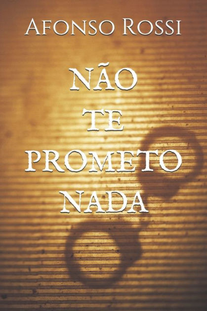 Não Te Prometo Nada By Afonso Rossi Paperback Barnes And Noble®