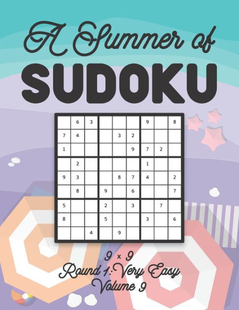 A Summer of Sudoku 9 x 9 Round 1: Very Easy Volume 9: Relaxation Sudoku ...